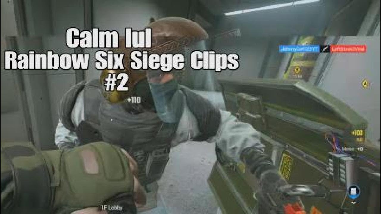 Calm lul Rainbow Six Siege Clips #2 - YouTube