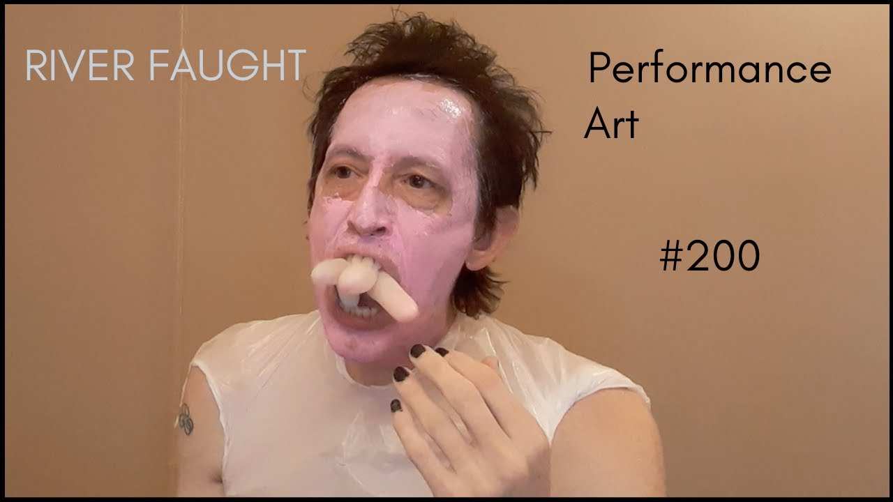 Performance Art #200 | River Faught Performance Artist | "Masking The ...