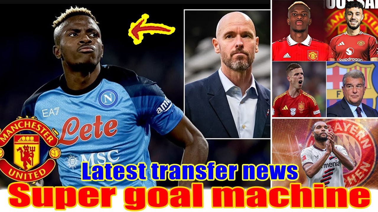 Transfer news:MU confirm Osimhen signing; Coach Ten Hag welcomes third ...