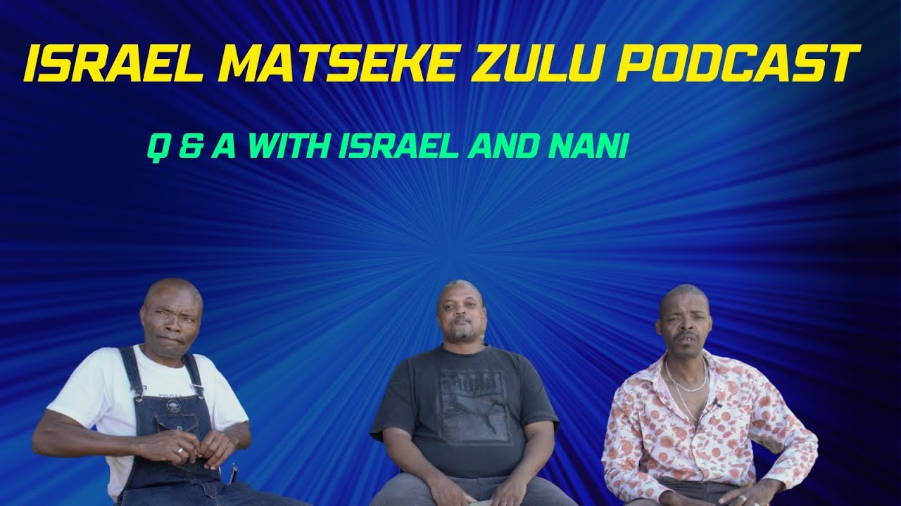 Israel Matseke Zulu Podcast - Q & A with Nani Matsoso - YouTube
