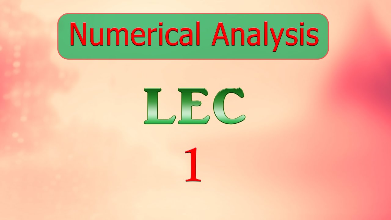 Numerical Analysis 1 (lec1) - YouTube
