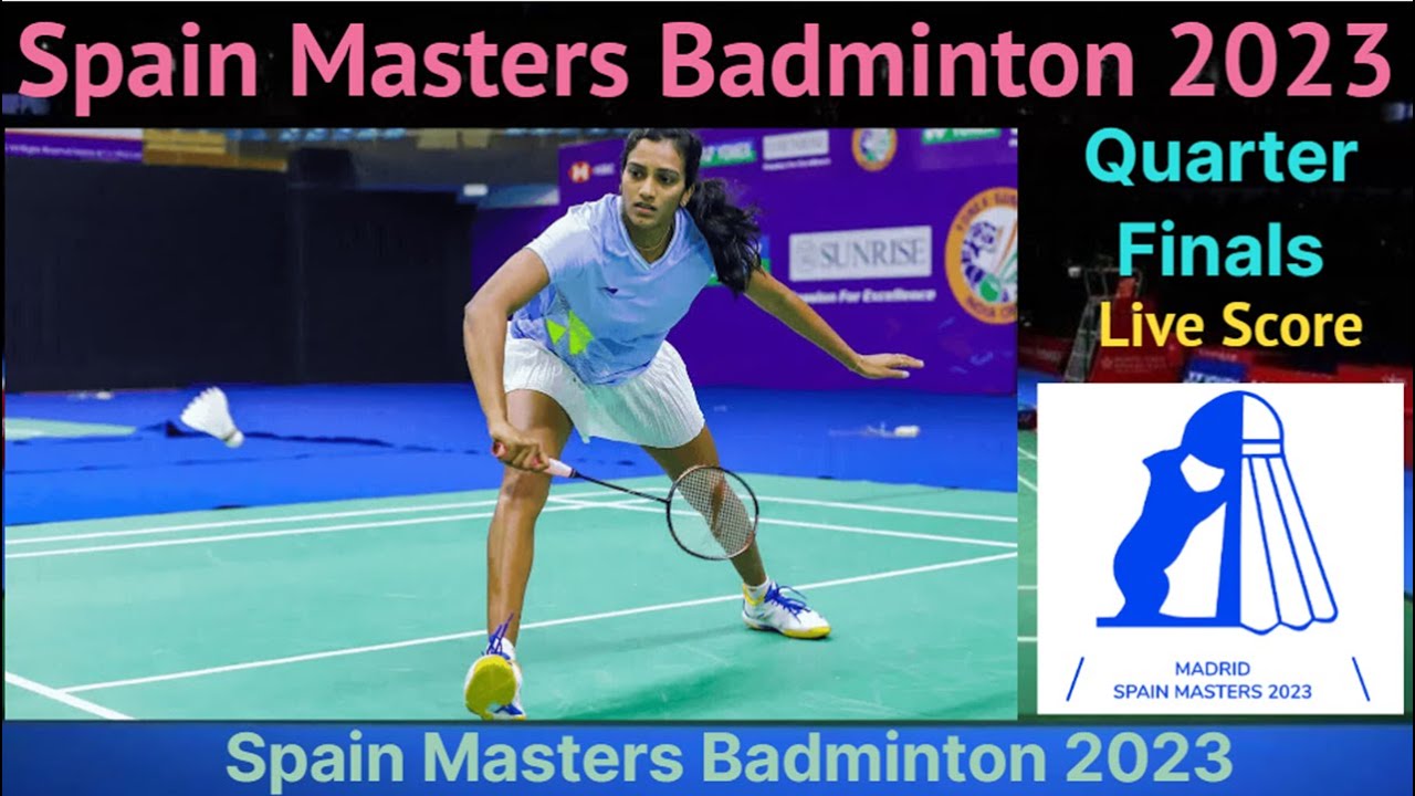 Spain Masters Badminton 2023 Live Score Watchalong. Today Madrid Spain ...