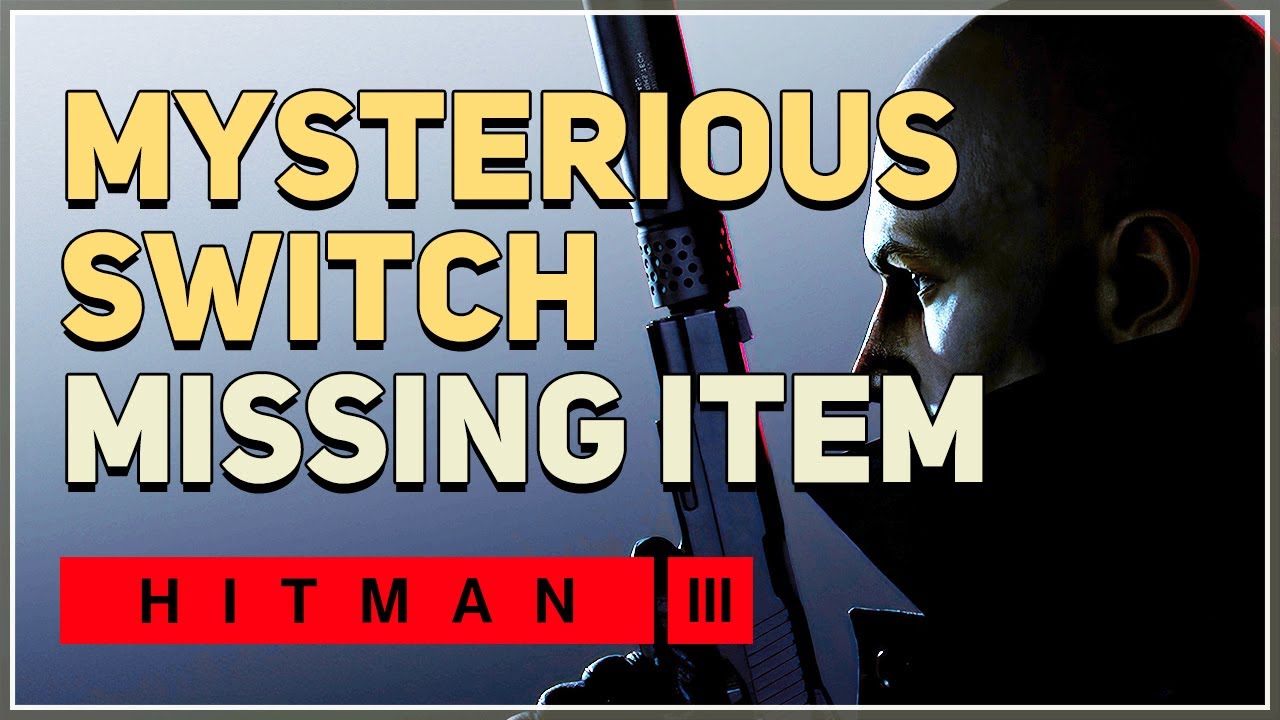 Mysterious Switch Missing Item Hitman 3 - YouTube