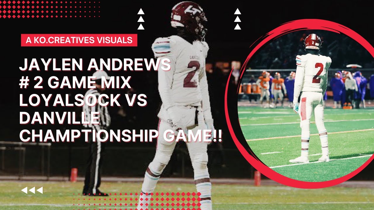 JAYLEN ANDREWS #2 LOYALSOCK VS DANVILLE CHAMPIONSHIP GAME! ( A ...