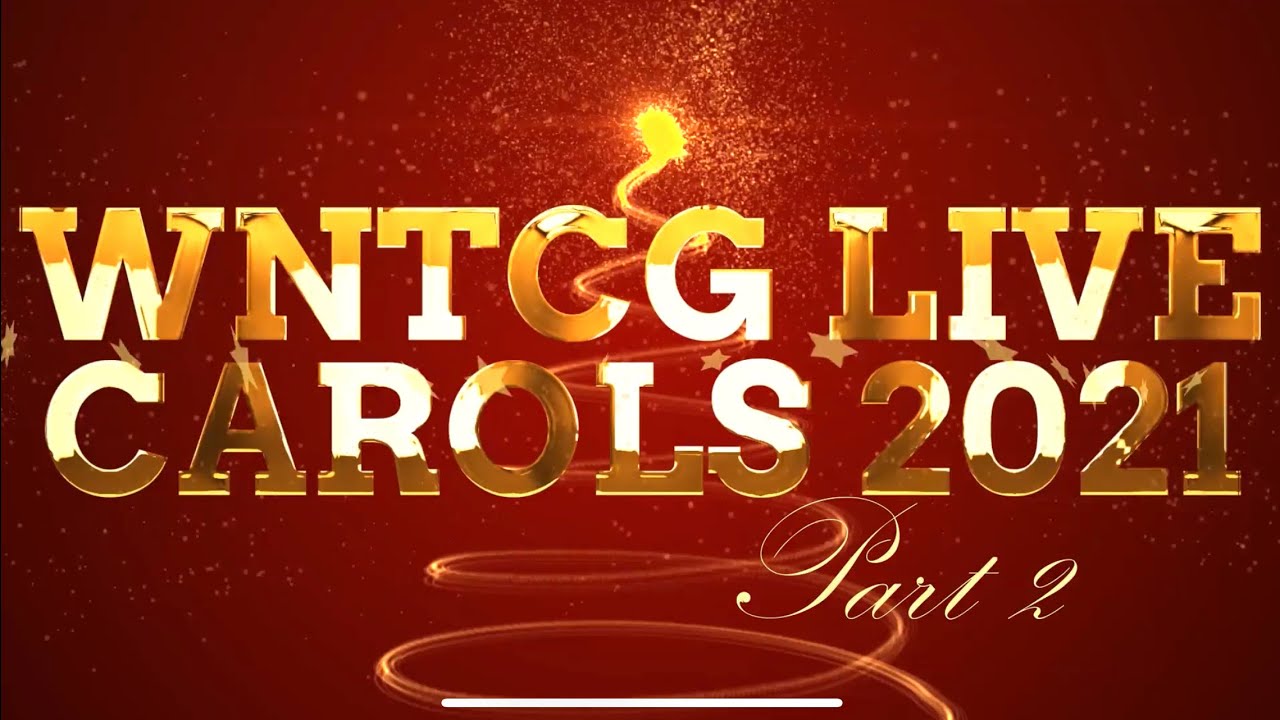 WNTCG LIVE CAROLS PART 2 Sunday 19-12-2021 - YouTube