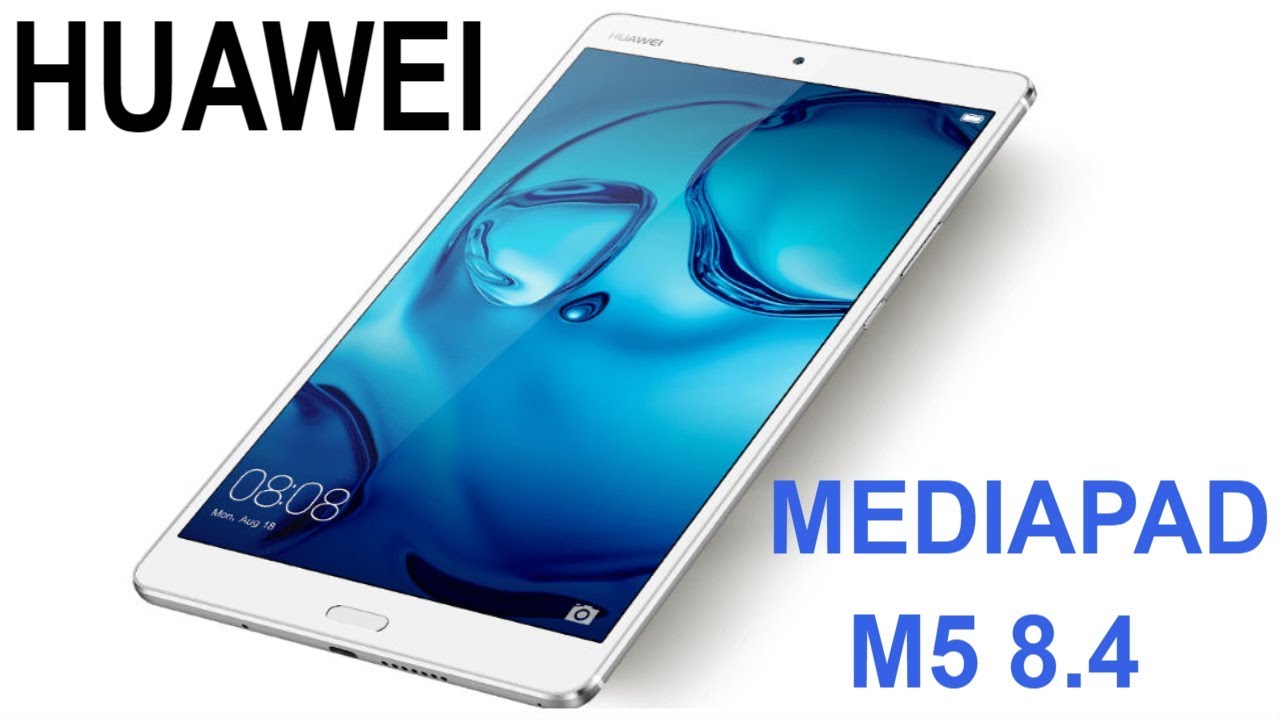 HUAWEI MEDIAPAD M5 8.4 Specs, Features, Design, Price & Release Date ...