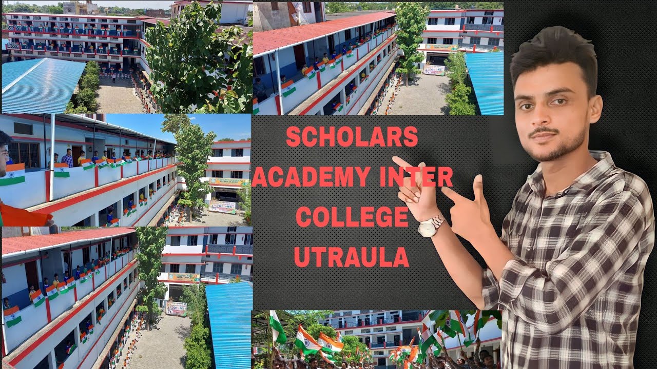 SCHOLARS ACADEMY INTER COLLEGE UTRAULA BALRAMPUR || आओ चलें स्कॉलर्स ...