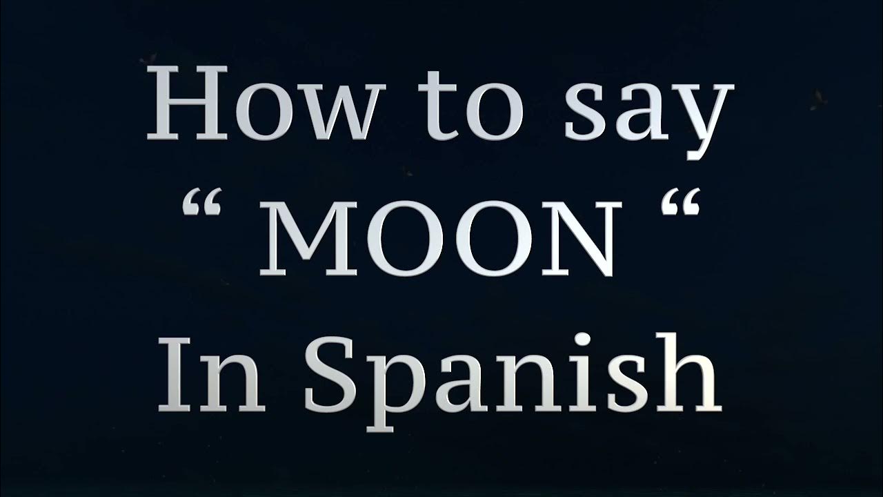 How To Say MOON In Spanish YouTube how-to-say-moon-in-spanish-youtube