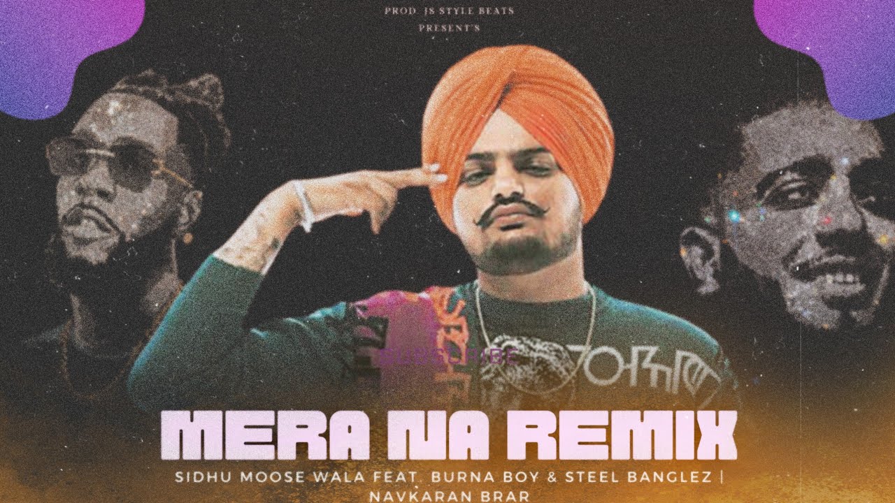 Mera Na "Remix" | SIDHU MOOSE WALA : Burna Boy | Steel Banglez | Prod ...