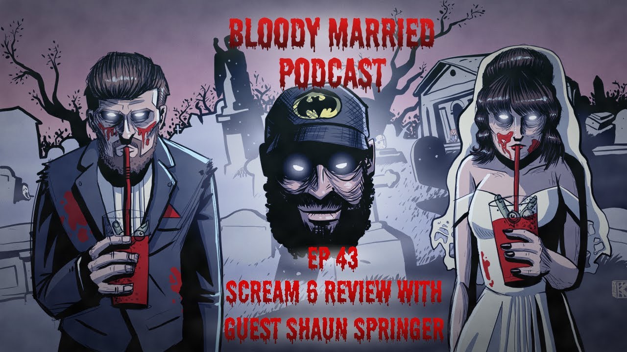 Bloody Married Podcast (EP 43 - Scream 6 Review with Guest Shaun ...