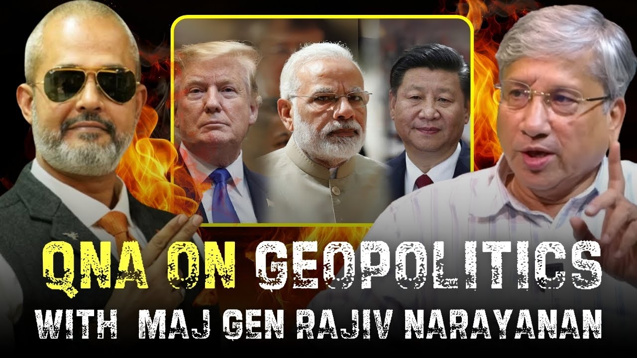 QNA on Geopolitics | Full Analysis | Maj Gen Rajiv Narayanan - YouTube