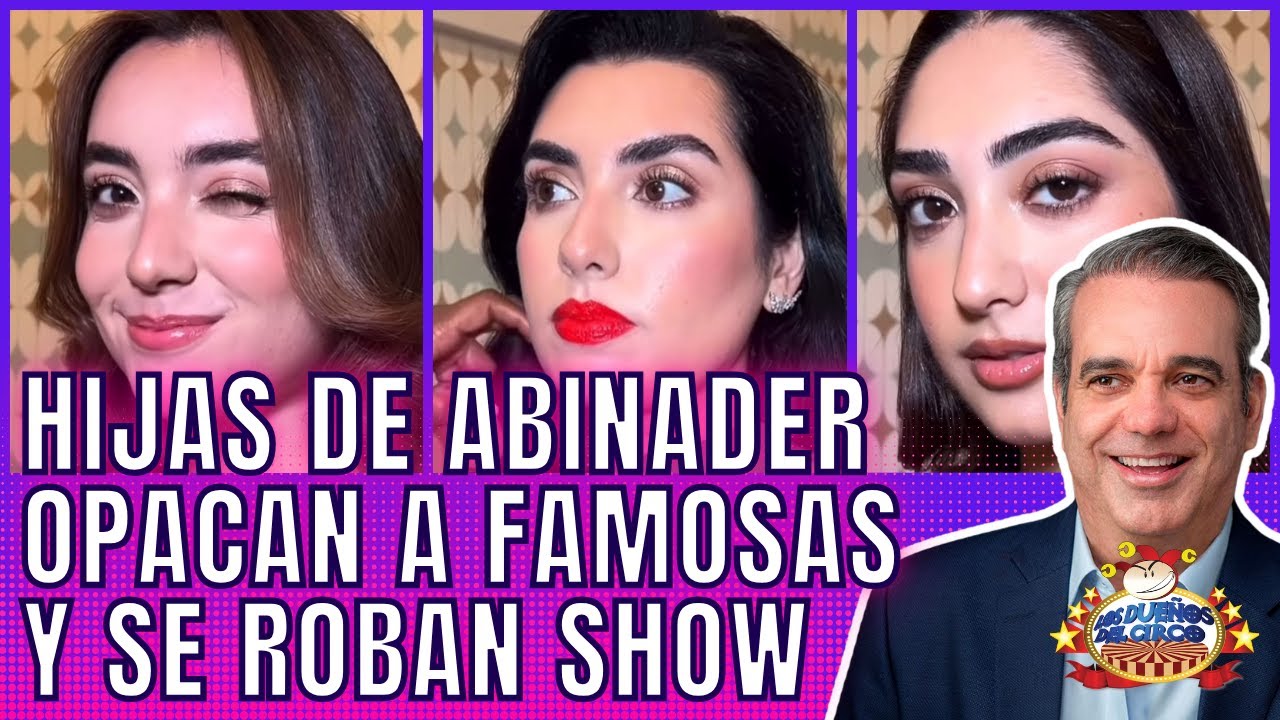 HIJAS DE ABINADER SE ROBAN EL SHOW Y OPACAN A FAMOSAS, POR SU PICARDÍA Y BELLEZA - YouTube