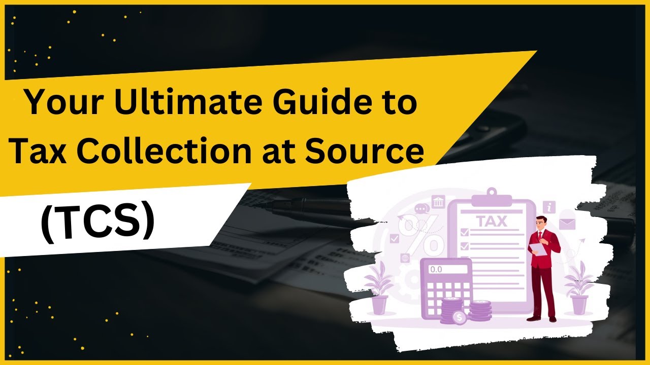 Demystifying TCS | A Complete Overview of Tax Collection at Source ...
