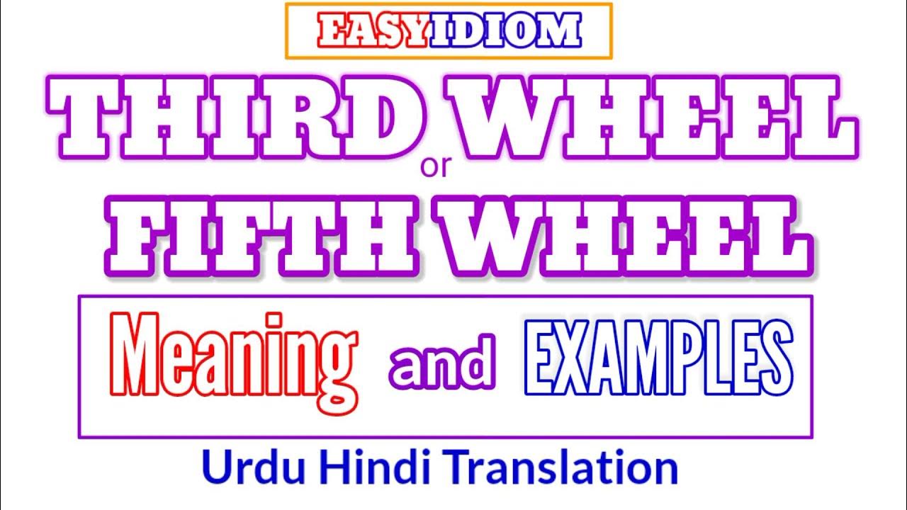 Idiom Third Wheel Or Fifth Wheel Meaning And Examples Urdu Hindi idiom-third-wheel-or-fifth-wheel-meaning-and-examples-urdu-hindi