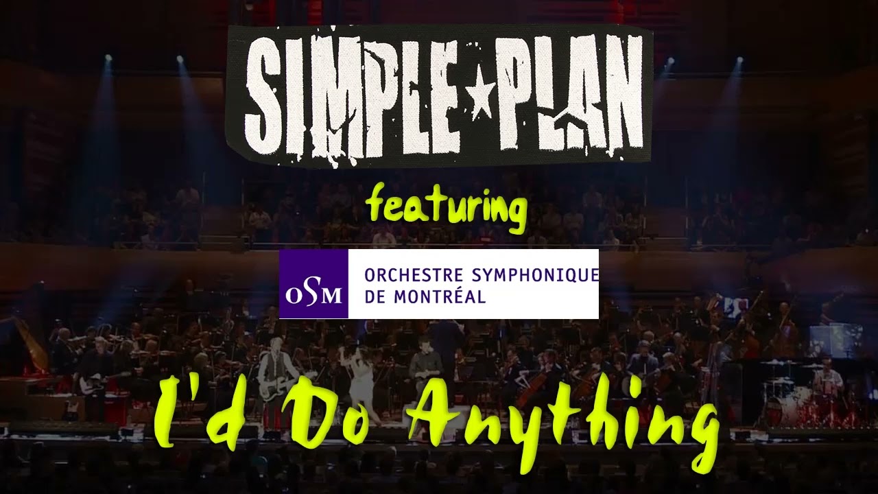 Simple Plan - I'd Do Anything (LIVE with the Montreal Symphony Orchestra) - YouTube