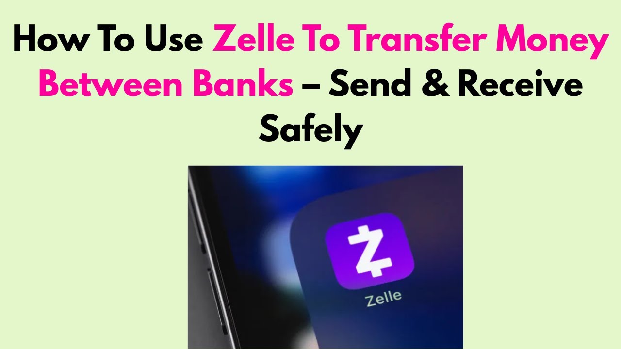 How To Use Zelle To Transfer Money Between Banks – Send & Receive ...
