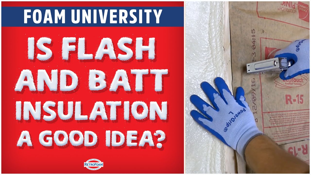 Is Flash and Batt Insulation a Good Idea? | Foam University - YouTube