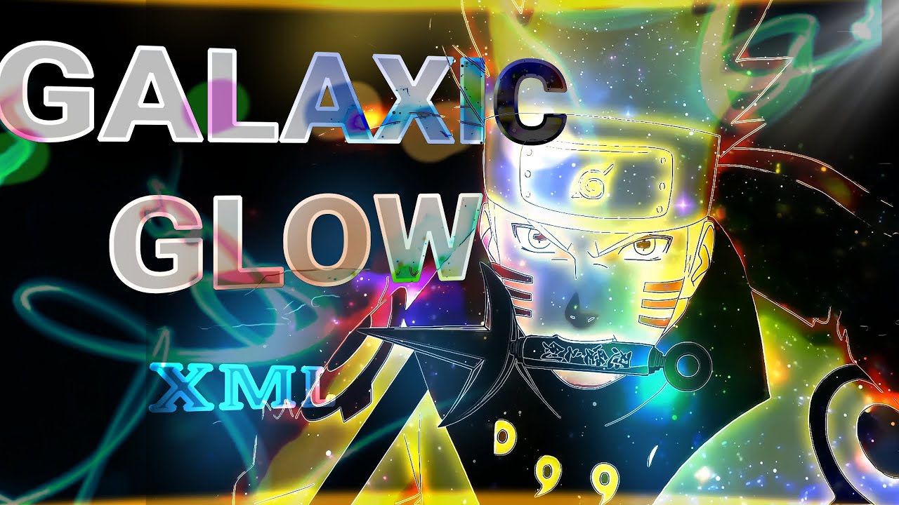 GALAXIC GLOW - AMV ( xml ) #anime #xmlpreset #naruto #amv - YouTube