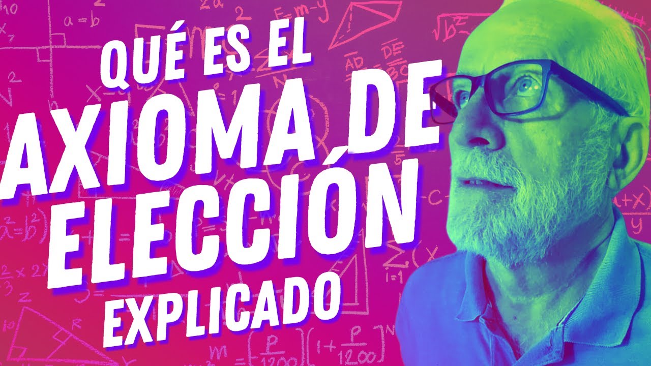 ¿Qué es el AXIOMA DE ELECCIÓN en la matemática? El concepto EXPLICADO ...