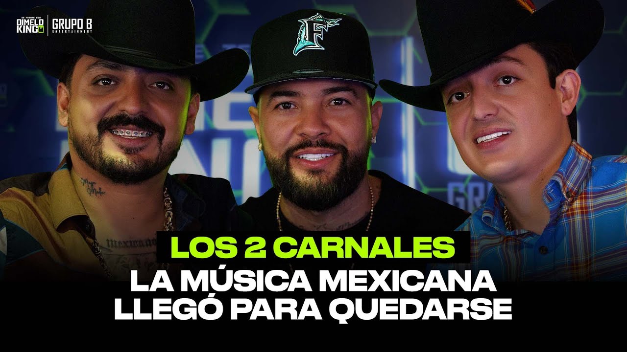 LOS DOS CARNALES - LA MUSICA MEXICANA LLEGO PARA QUEDARSE - YouTube