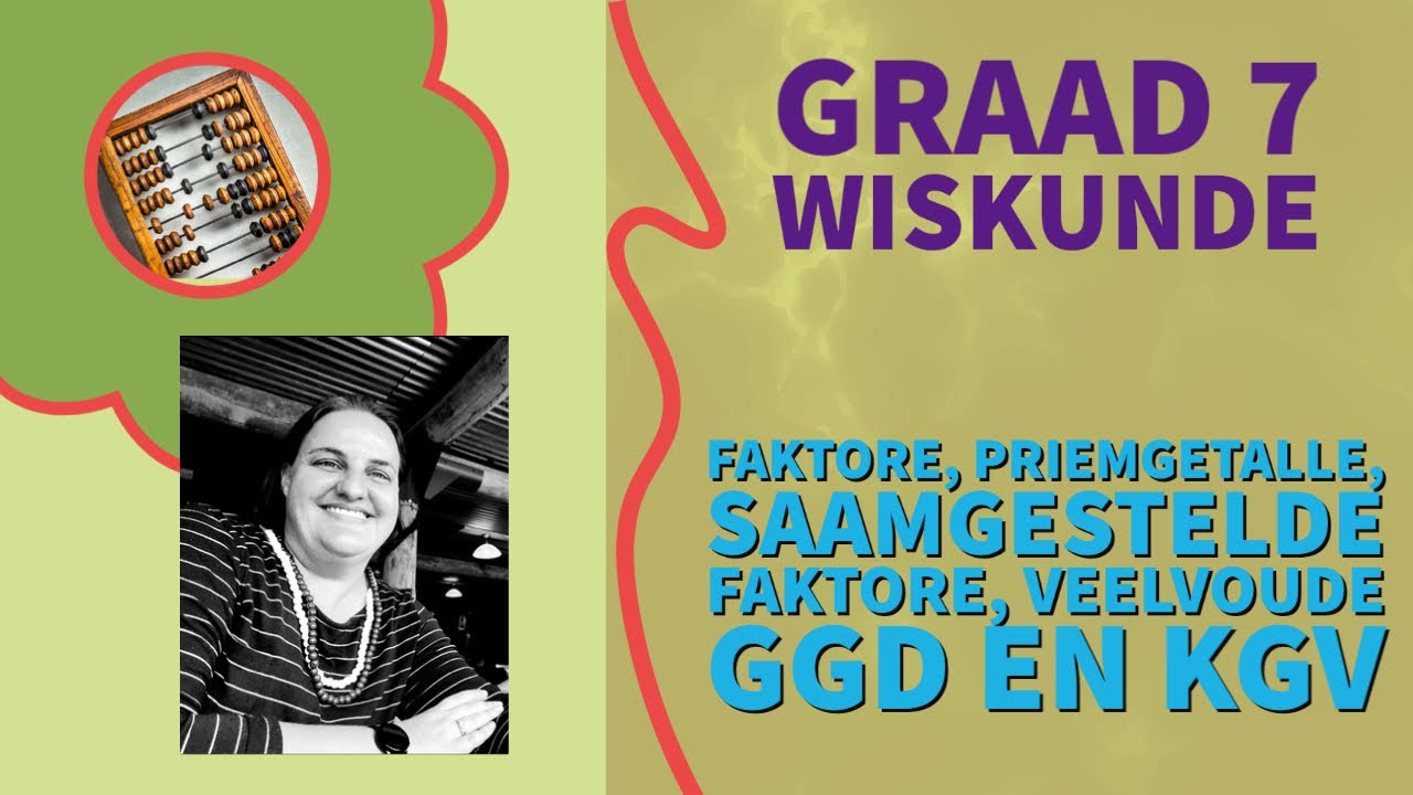 Graad 7 Wiskunde - Faktore, Priemgetalle, Saamgestelde Getalle, GGD/GGF ...