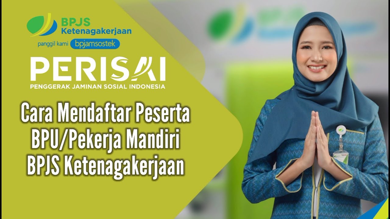 Cara Mendaftar Peserta Baru BPU/Pekerja Mandiri BPJS Ketenagakerjaan ...