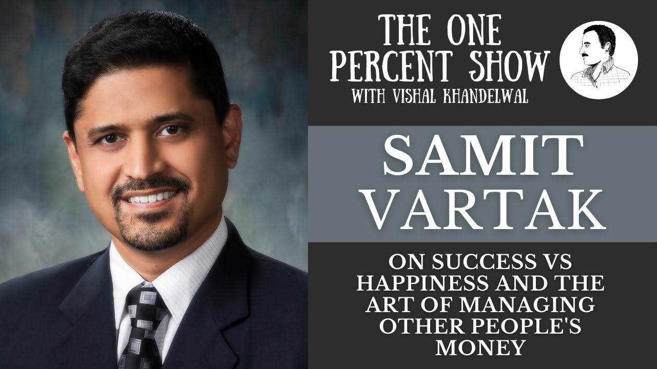 Samit Vartak on Success vs Happiness and the Art of Managing Other ...