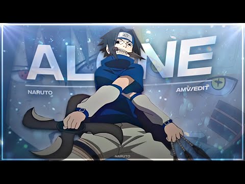 Naruto - Alone [Edit/AMV]!