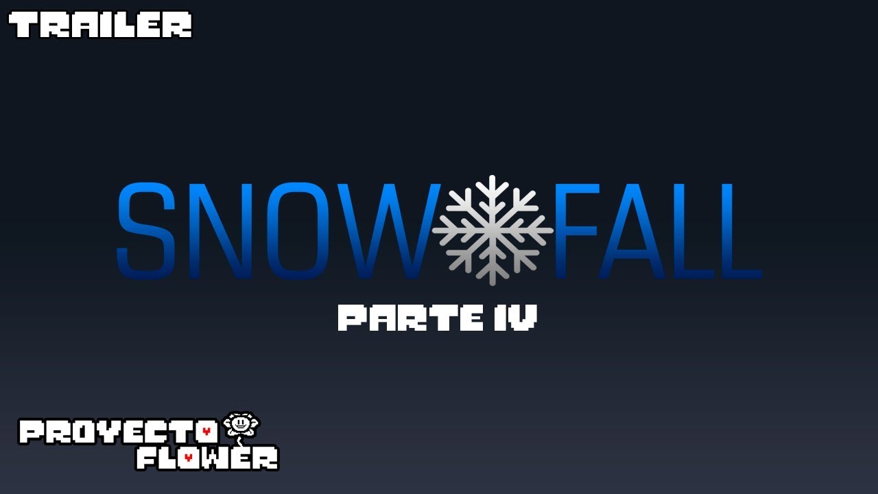 [Proyecto Flower Presenta] SNOWFALL: PARTE IV - Trailer HD - YouTube