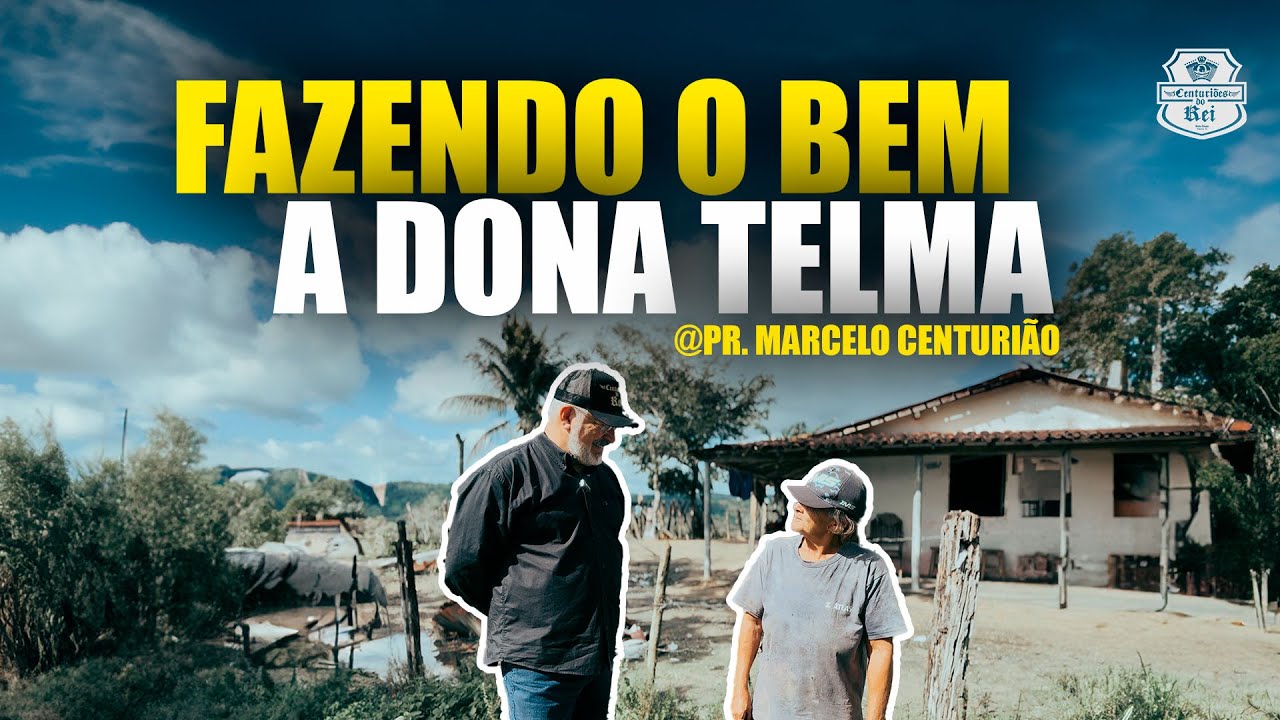 Fazendo o bem a Dona Telma | Na Estrada Com Pr. Marcelo Centurião | 20 ...