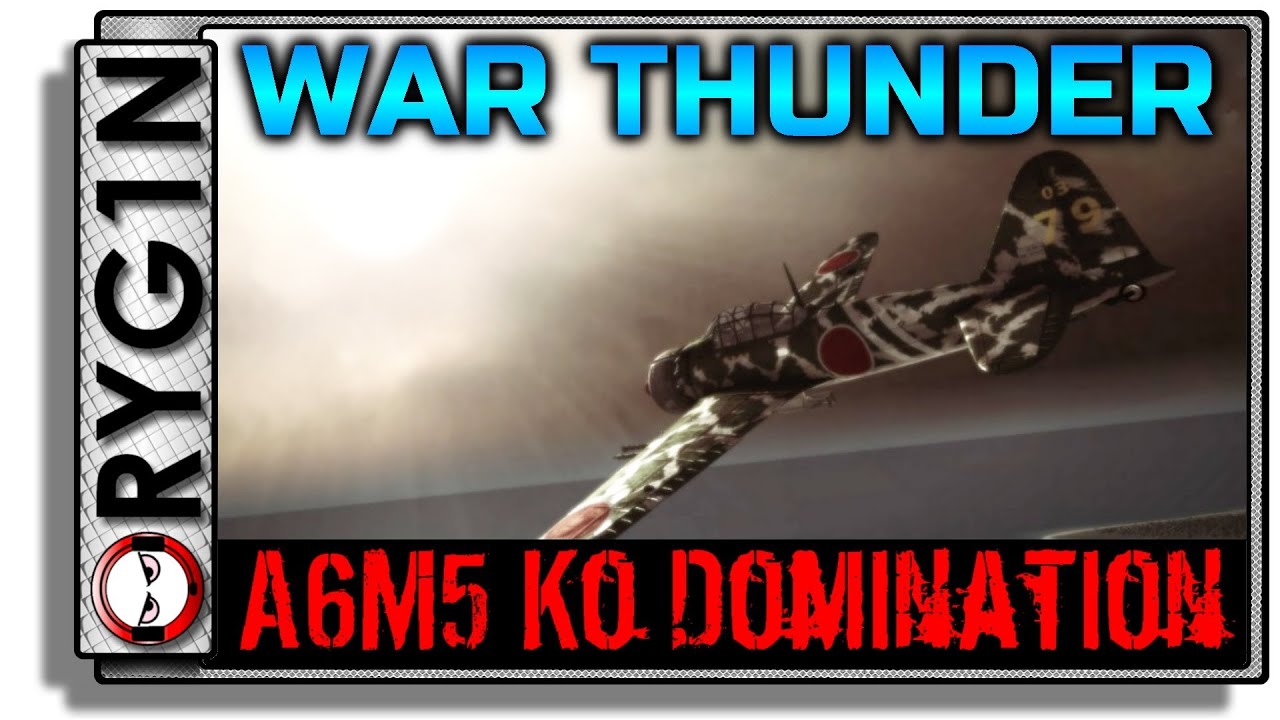 War Thunder - A6M5 Ko Domination - 6 Air kills in HB - YouTube
