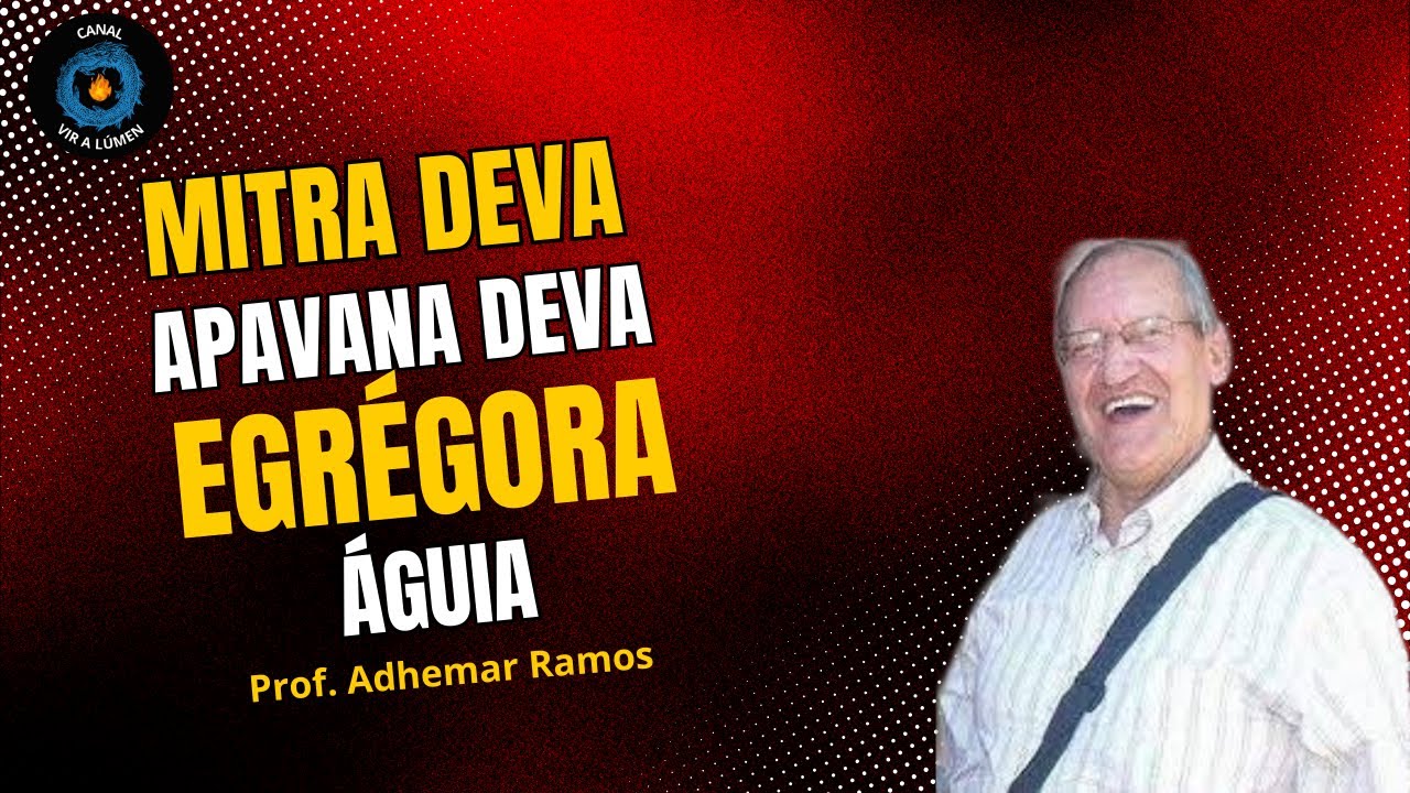 Mitra Deva, Apavana Deva, Egrégora, Águia - Profº Adhemar Ramos - YouTube