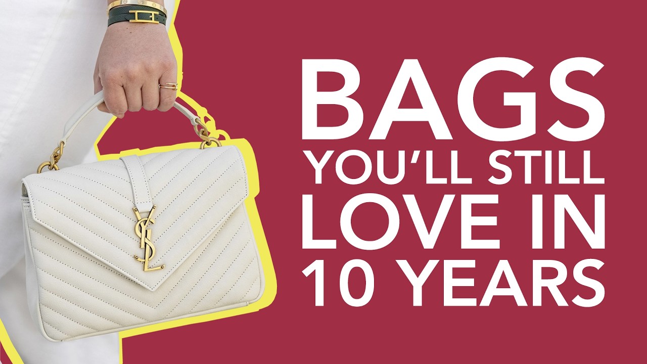 10 Timeless Designer Bags You'll Still Love In 10 Years - YouTube