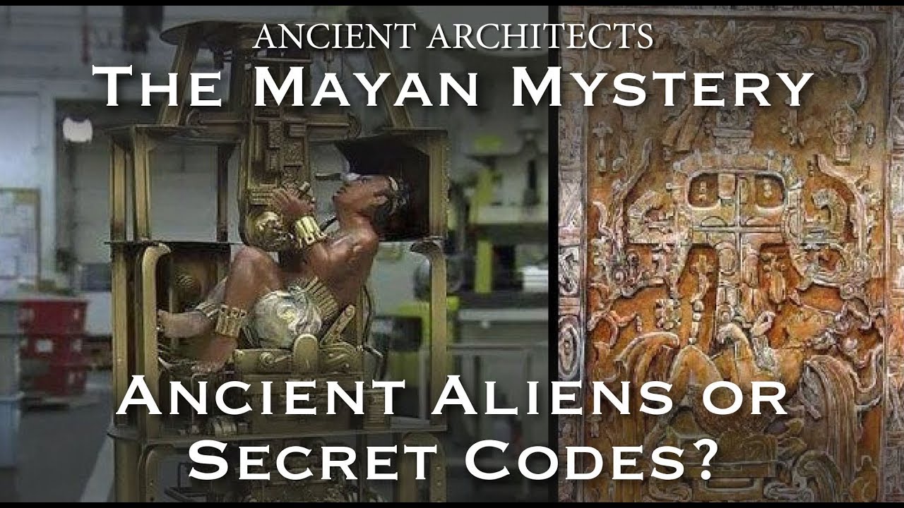 The Mayan Mystery: Ancient Aliens or Secret Codes? | Ancient Architects ...