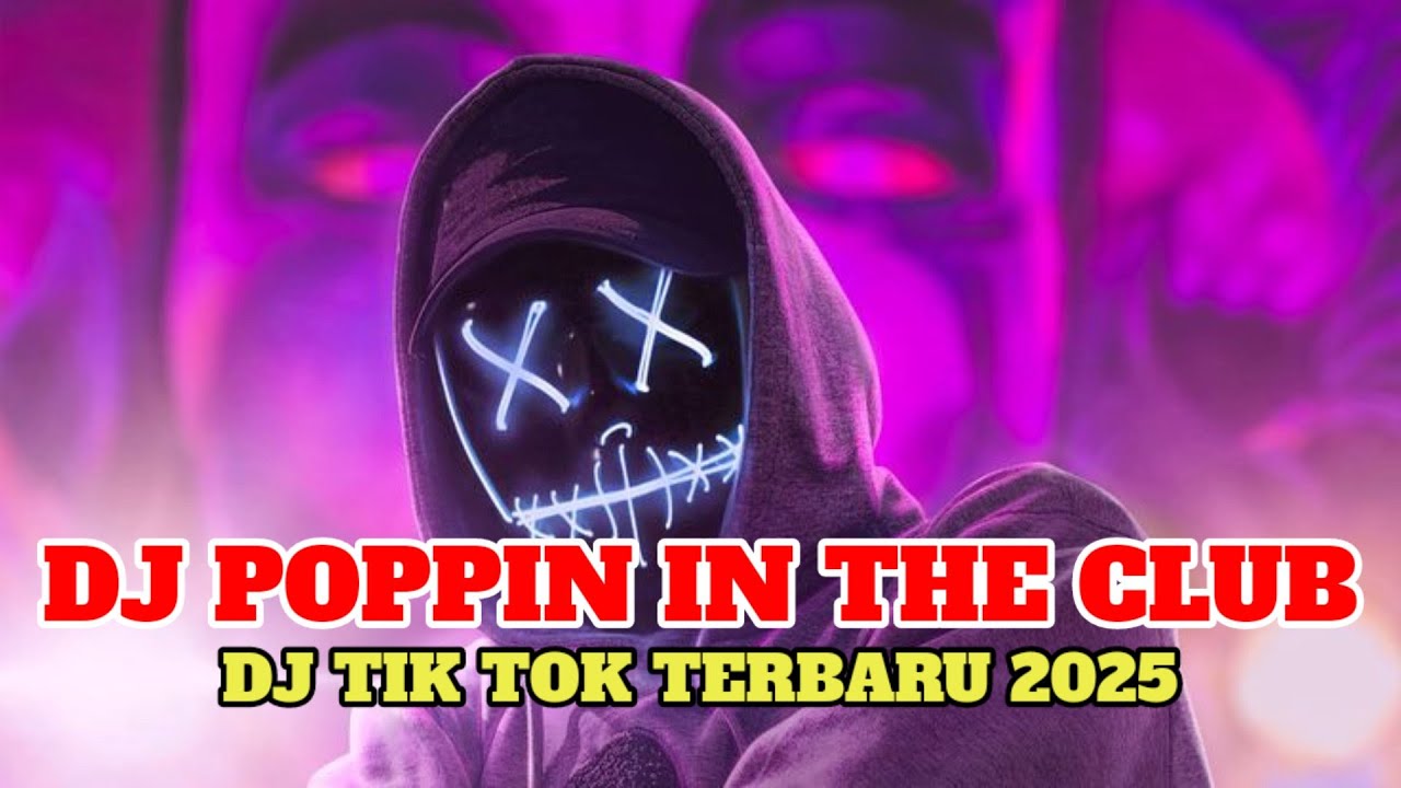 DJ POPPIN IN THE CLUB MELODY KANE | DJ TIK TOK TERBARU 2025 - YouTube