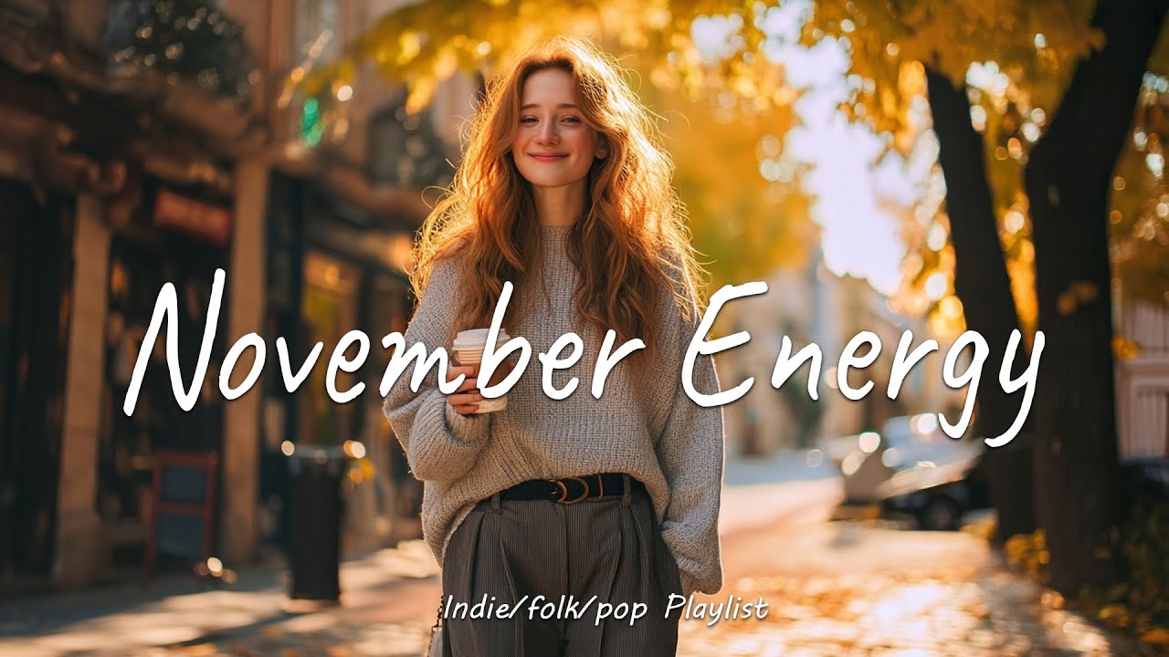 November Energy 🍰 Morning energy to start your day | An Indie/Pop/Folk ...