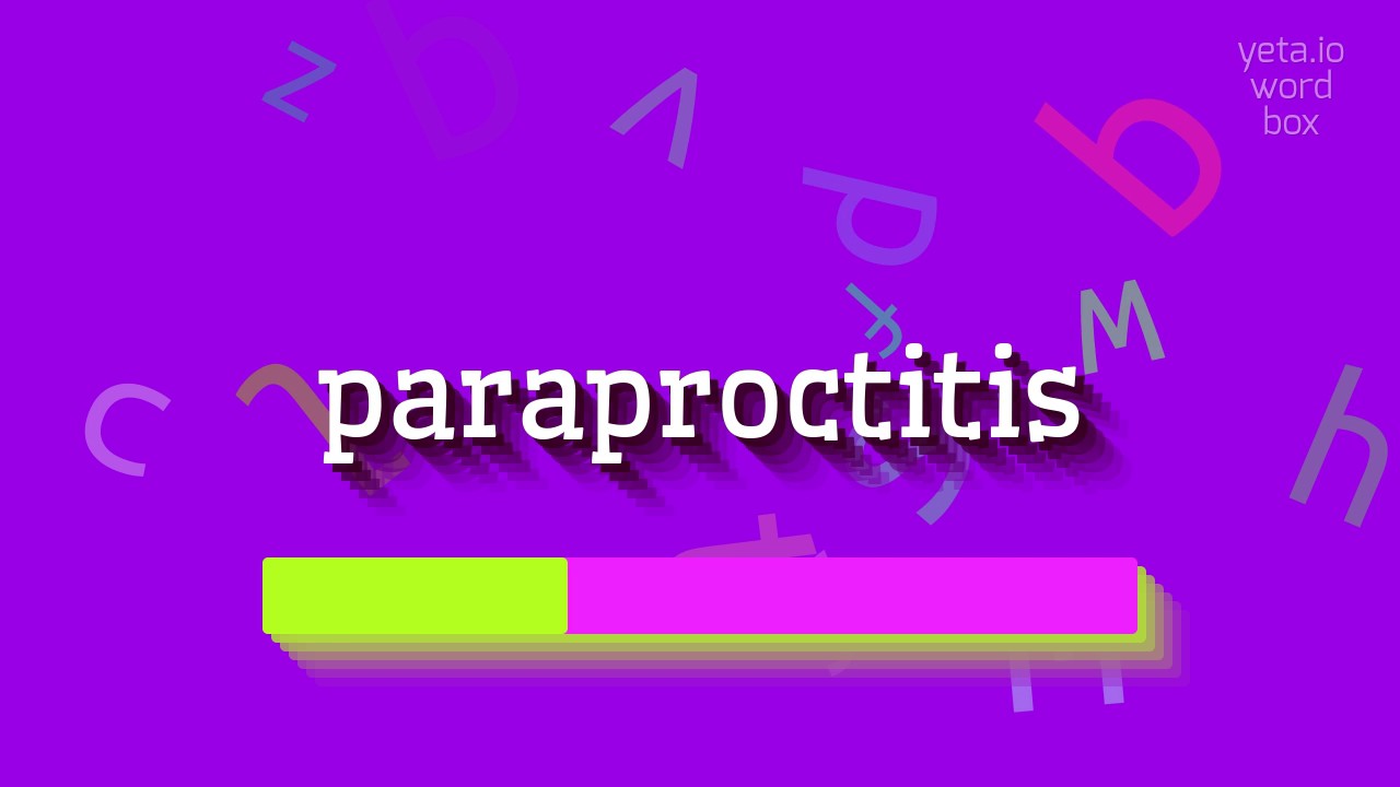 PARAPROCTITIS - HOW TO SAY PARAPROCTITIS? #paraproctitis - YouTube