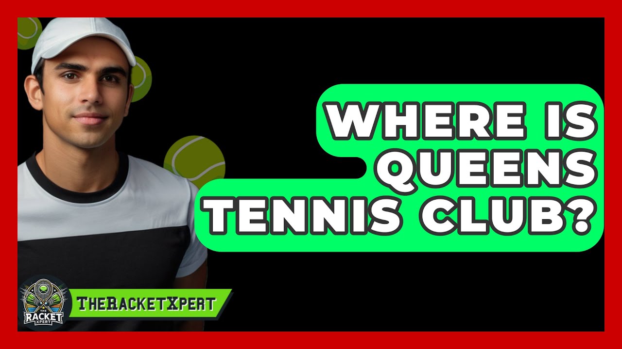 Where Is Queens Tennis Club? - The Racket Xpert - YouTube