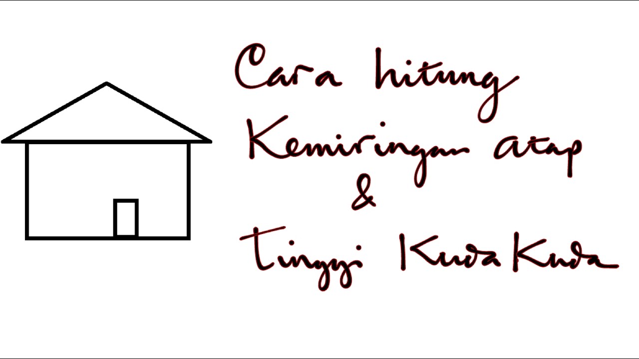 Cara Menghitung Tinggi Kuda Kuda Rumah dan kemiringan atap - YouTube