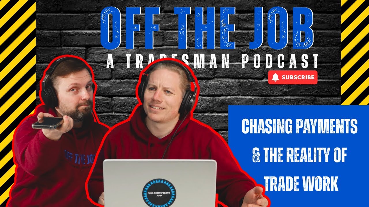 Chasing Payments & The Reality of Trade Work | Off The Job: A Tradesman ...