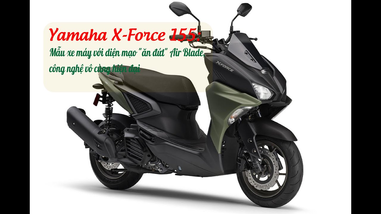 Yamaha X-Force 155: Mẫu xe máy với diện mạo "ăn đứt" Air Blade, công nghệ vô cùng hiện đại - YouTube