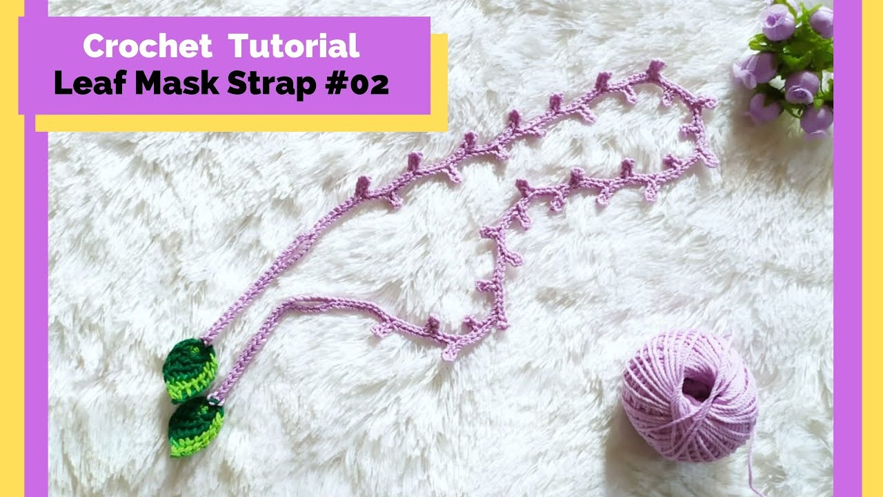 Crochet [tutorial] : How to Make Leaf Mask Strap #02 - YouTube