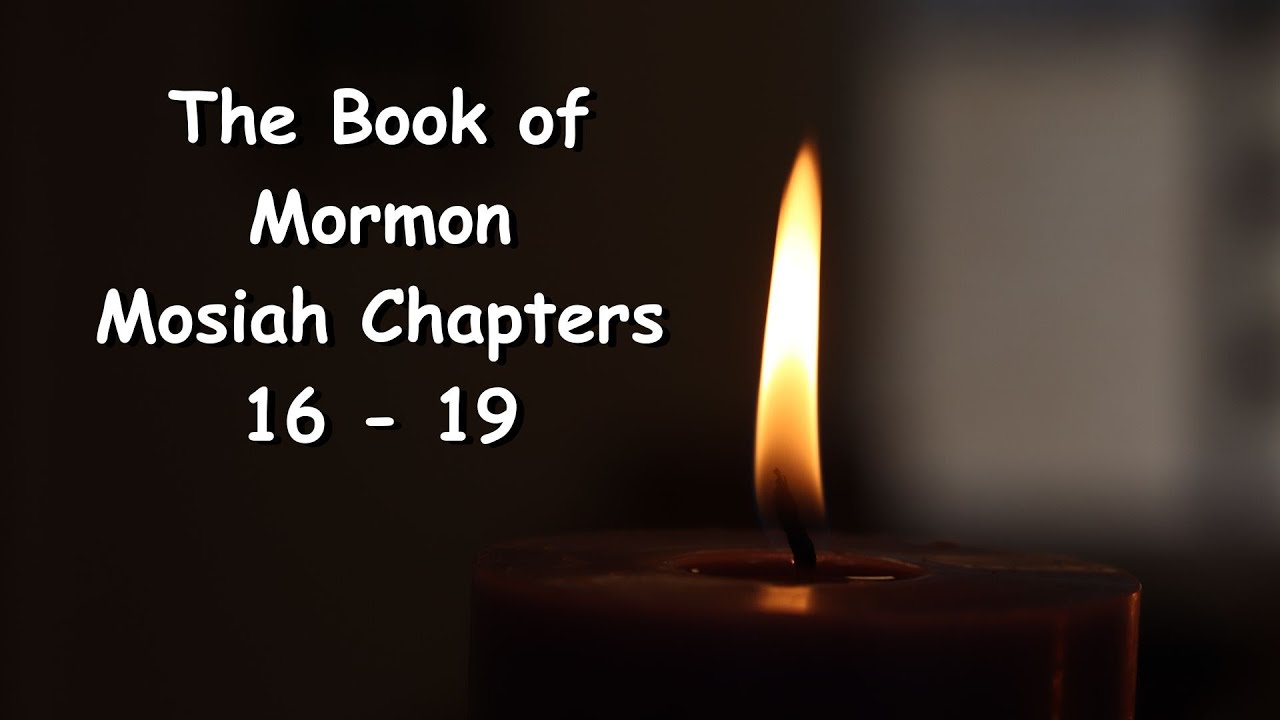 The Reading of the Book of Mormon Mosiah Chapters 16 - 19 (ASV) # ...