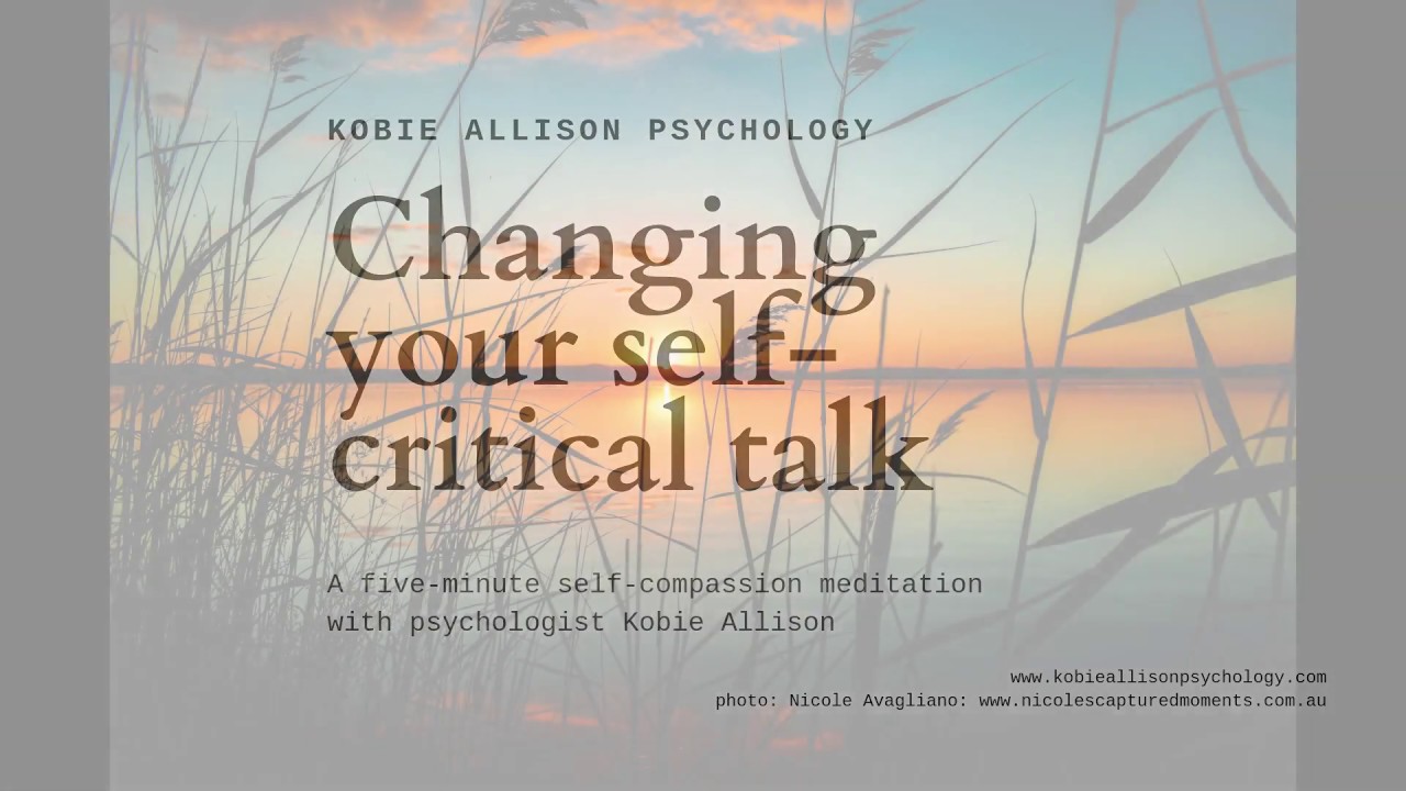 Self-compassion: Changing your critical self-talk - YouTube