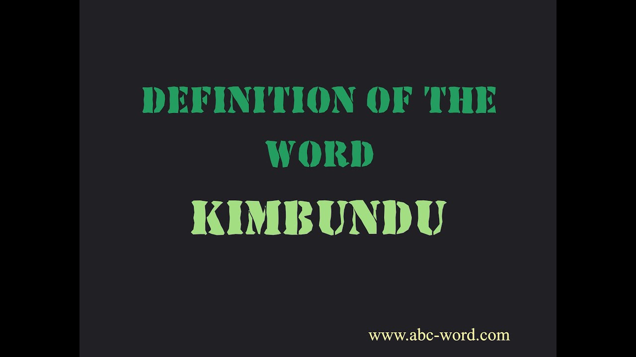 Definition of the word "Kimbundu" - YouTube