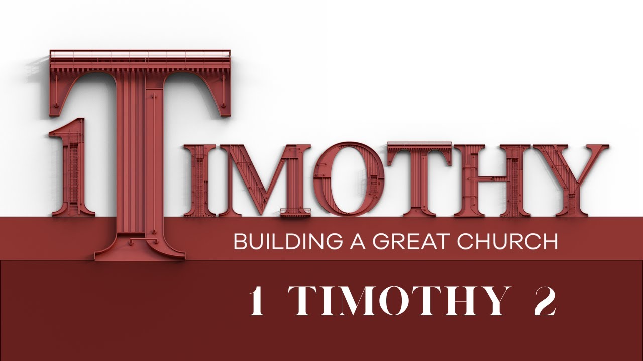 1 Timothy 2 | Building a Great Church: Week 2 | Pastor Alex Williams ...