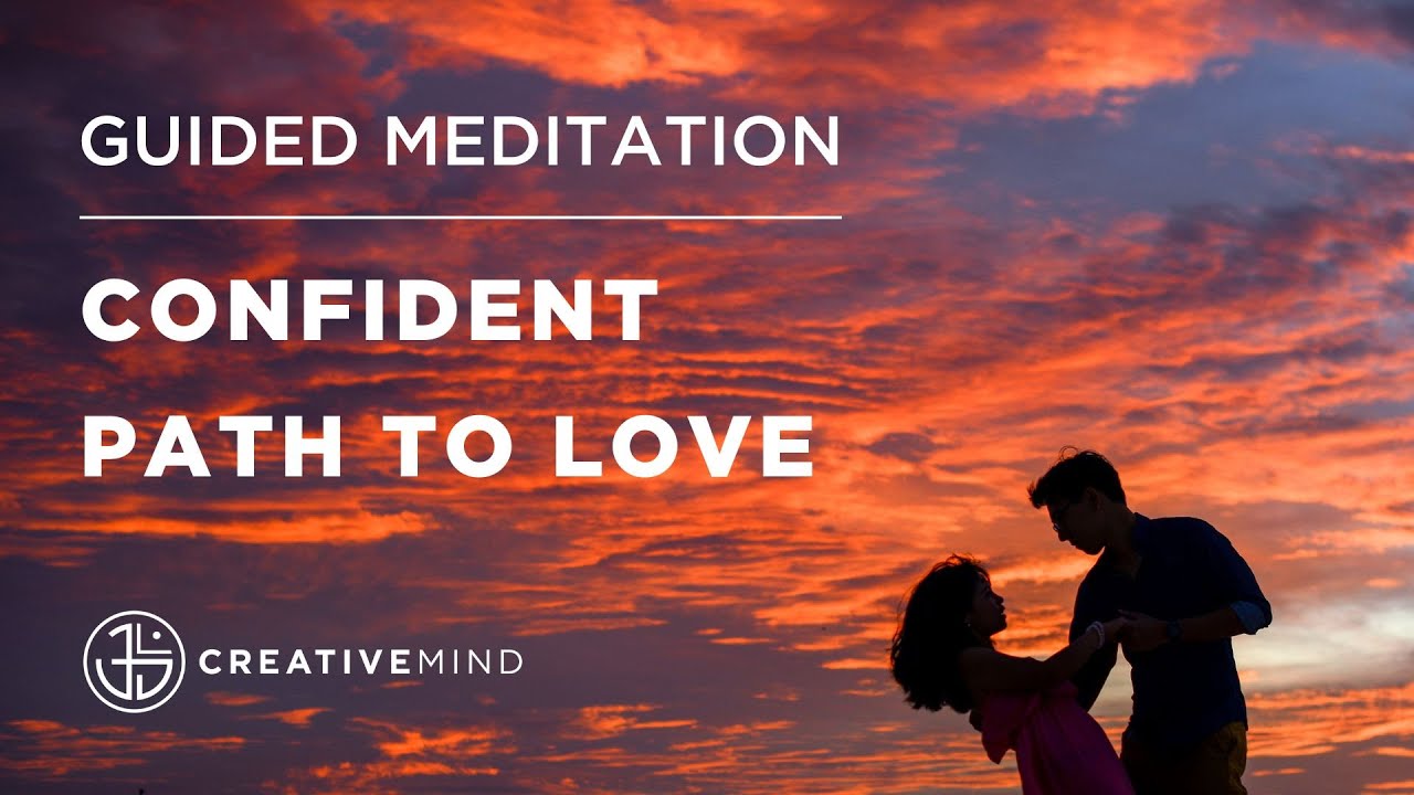 Confident Path to Love Guided Meditation | Life Coaching - YouTube