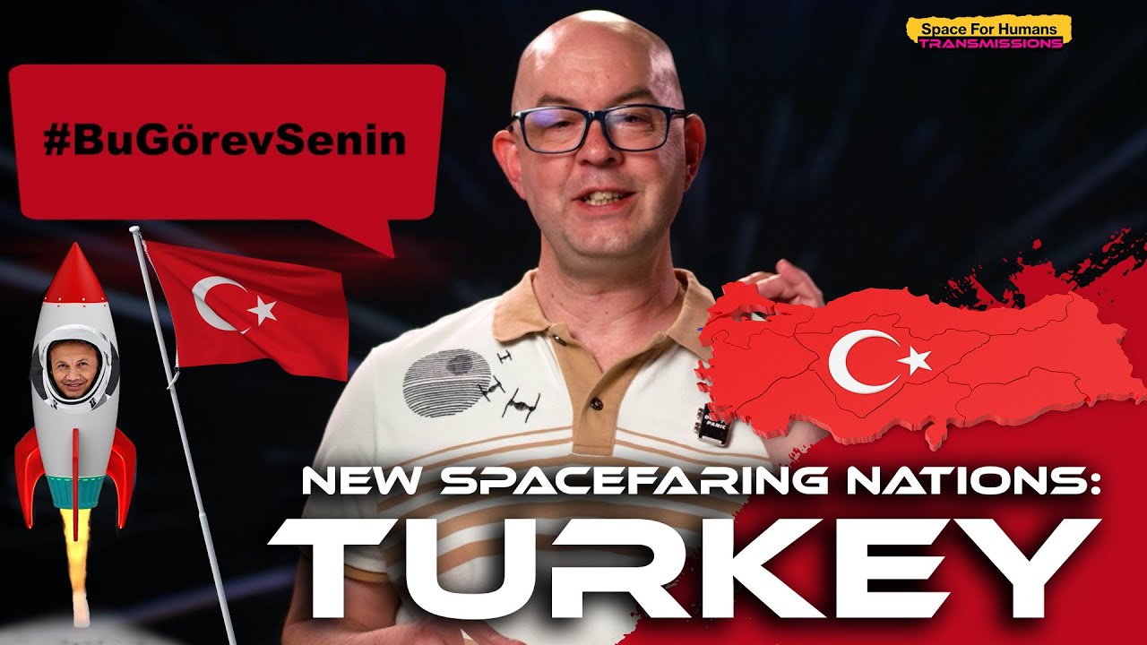 Spotlight On New Spacefaring Nations: Turkey (Space For Humans Transmission) - YouTube