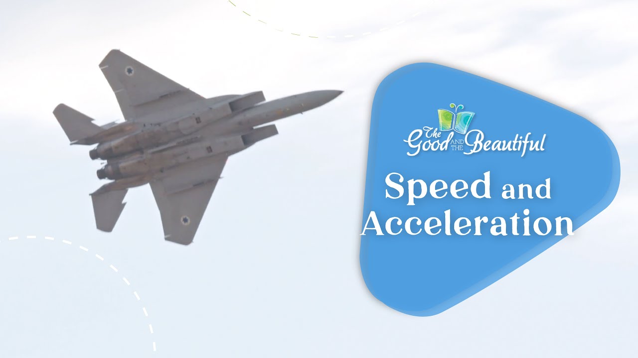Speed and Acceleration | Motion and Simple Machines | The Good and the ...