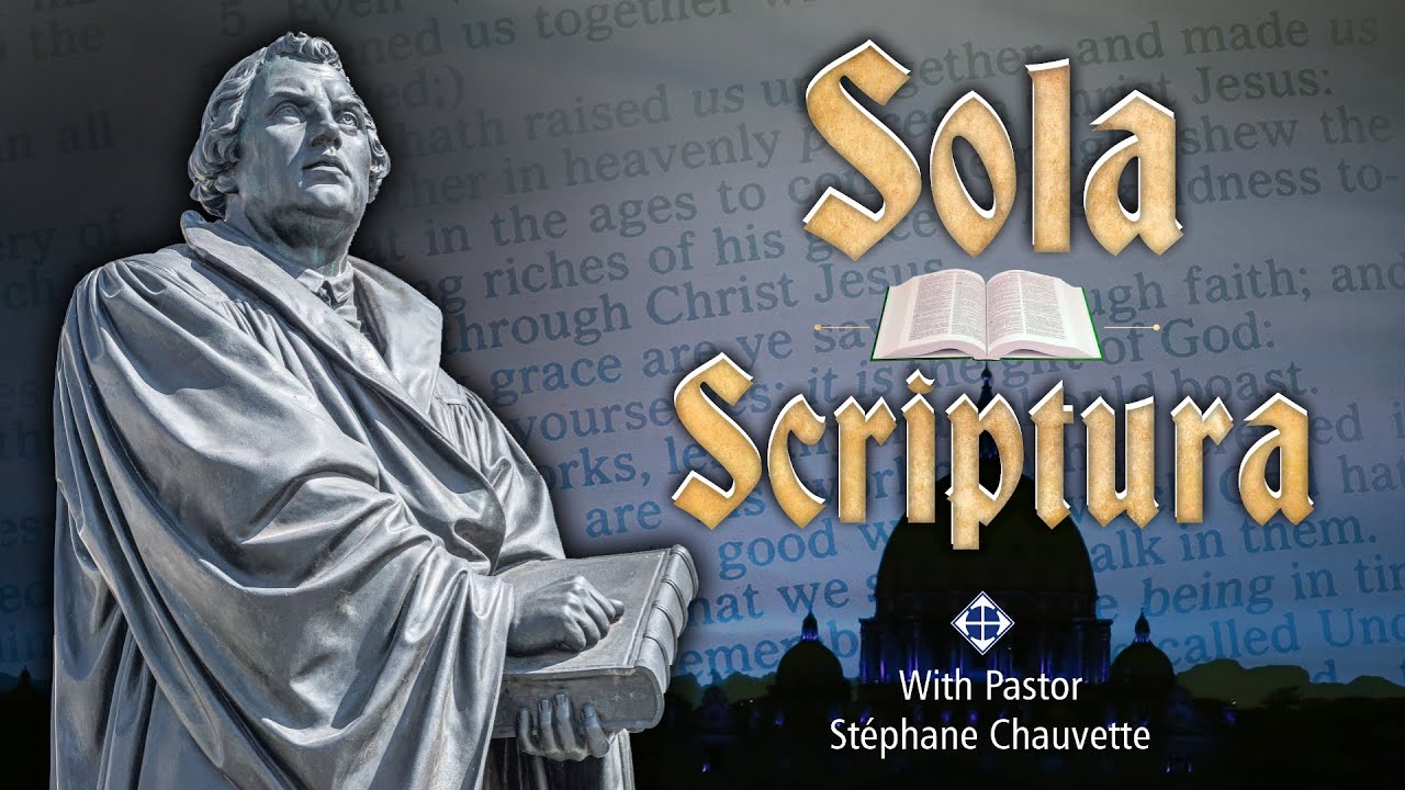 SOLA SCRIPTURA – with Pastor Stephane Chauvette / A WORD FOR TODAY ...